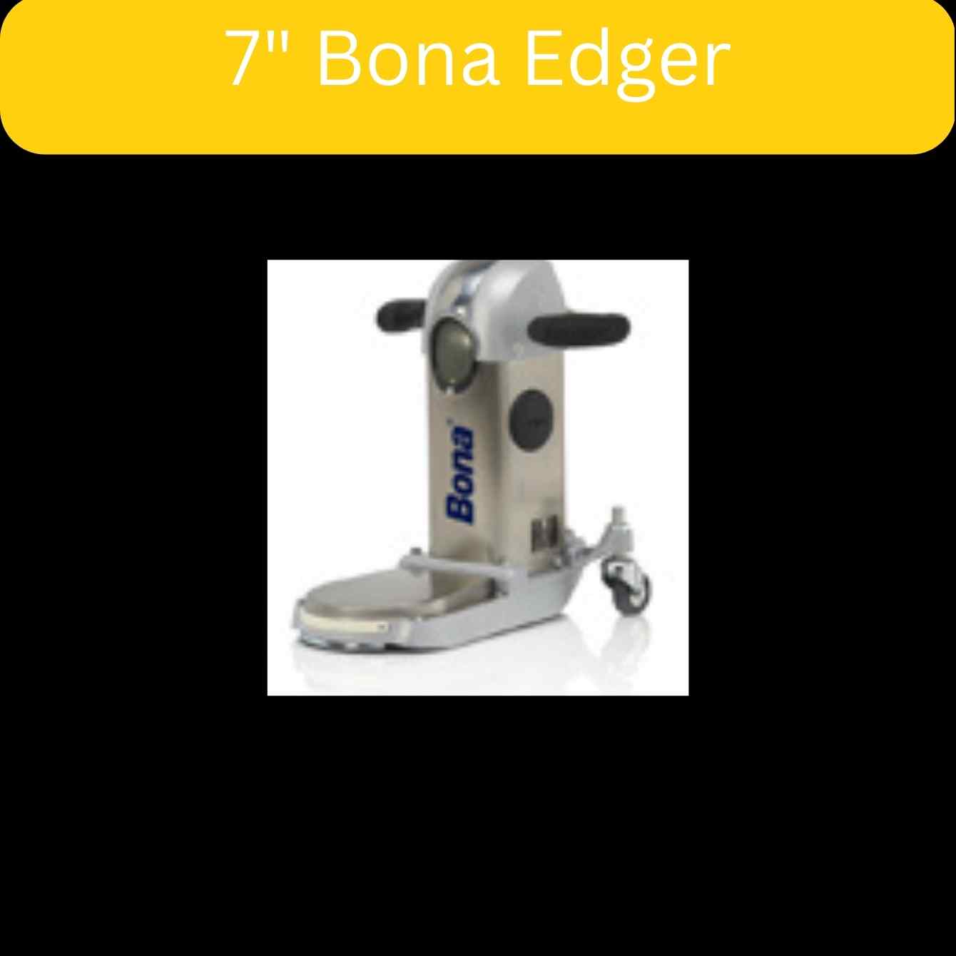 7" Bona Edger - Doctor Wood Floor Sander Hire